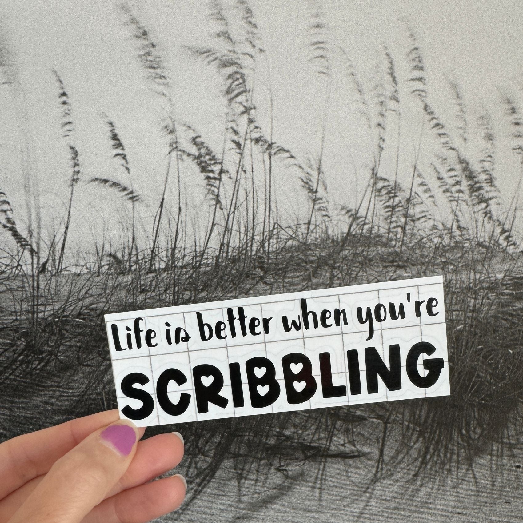 Life is Better When You’re Scribbling – Decal for Artists & Creatives ...